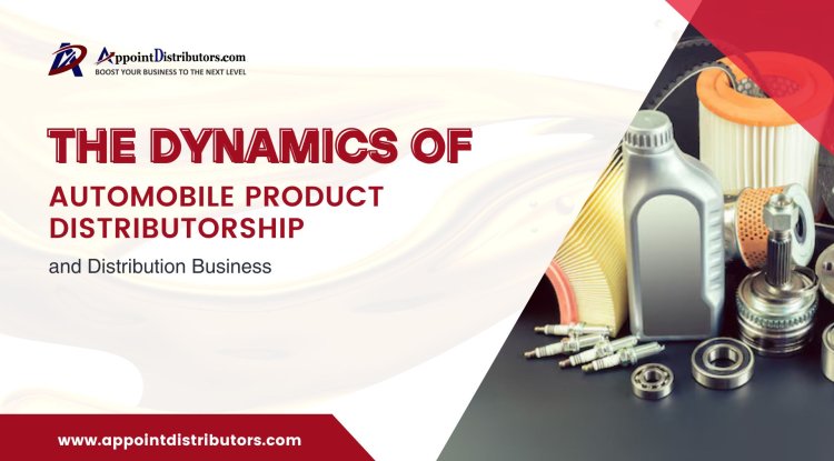 The Dynamics of Automobile Product Distributorship and Distribution ...
