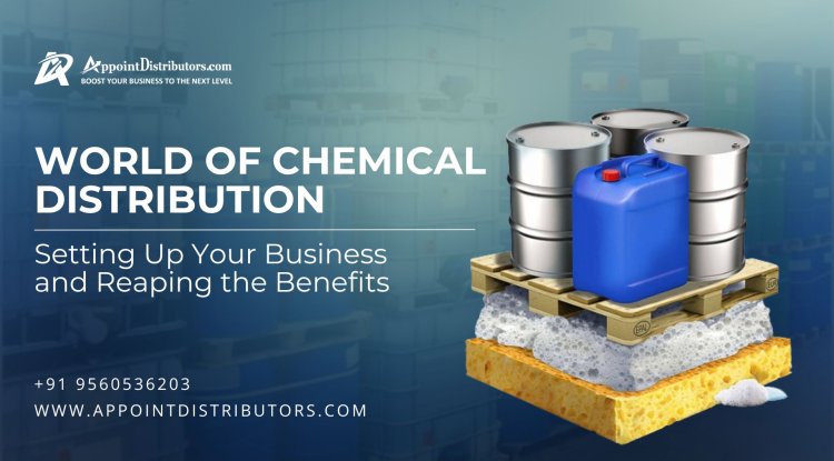 World of Chemical Distribution- Setting Up Your Business and Reaping ...